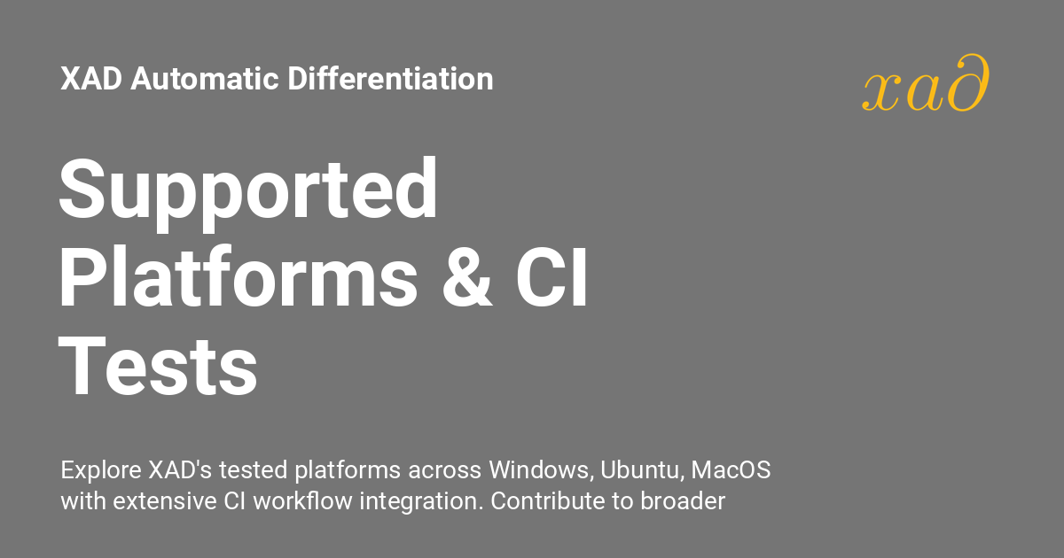 Supported Platforms & CI Tests - XAD Automatic Differentiation Supported Platforms & CI Tests - XAD Automatic Differentiation